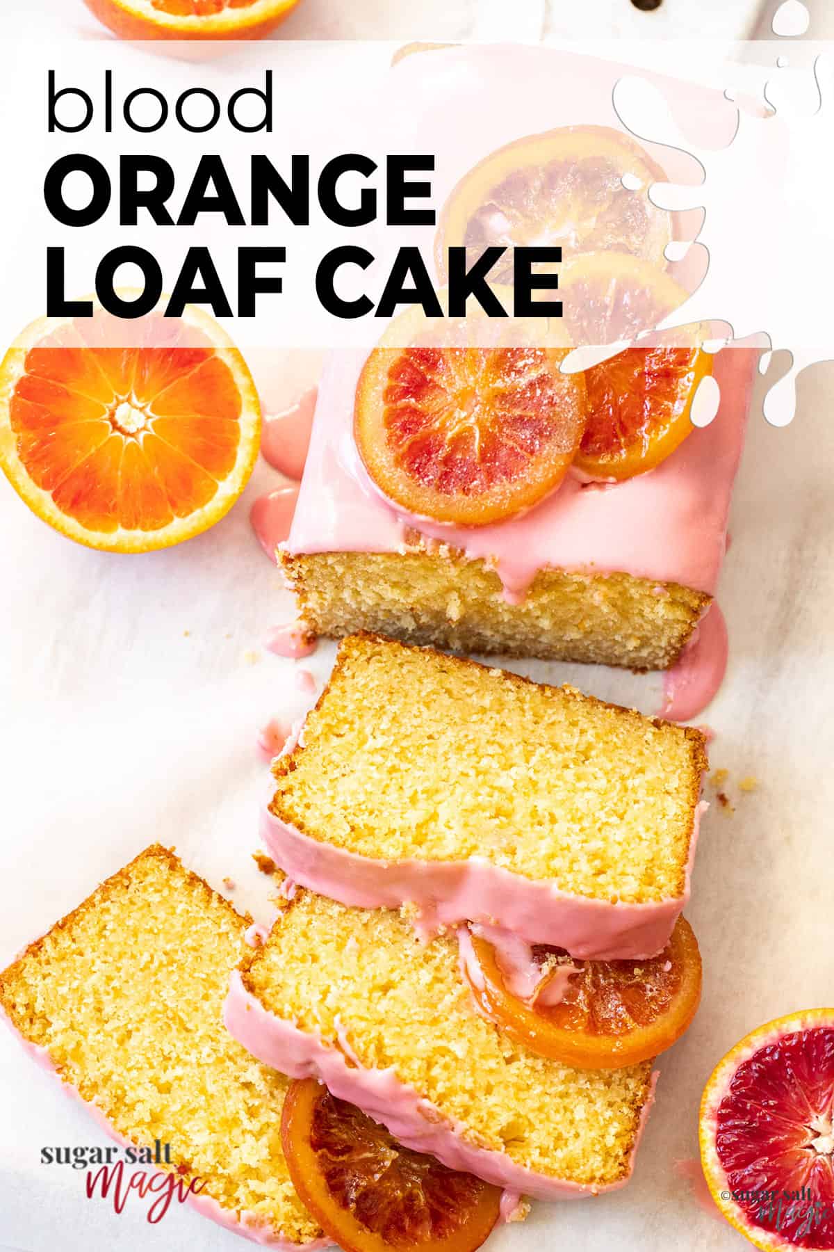 Blood Orange Loaf Cake - Sugar Salt Magic