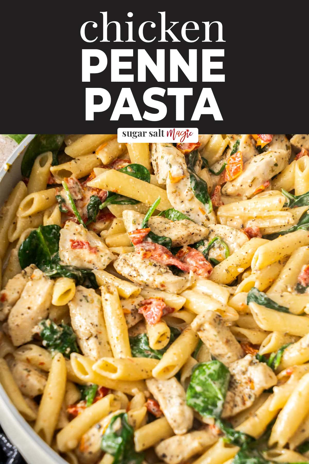 Creamy Chicken Penne Pasta - Sugar Salt Magic
