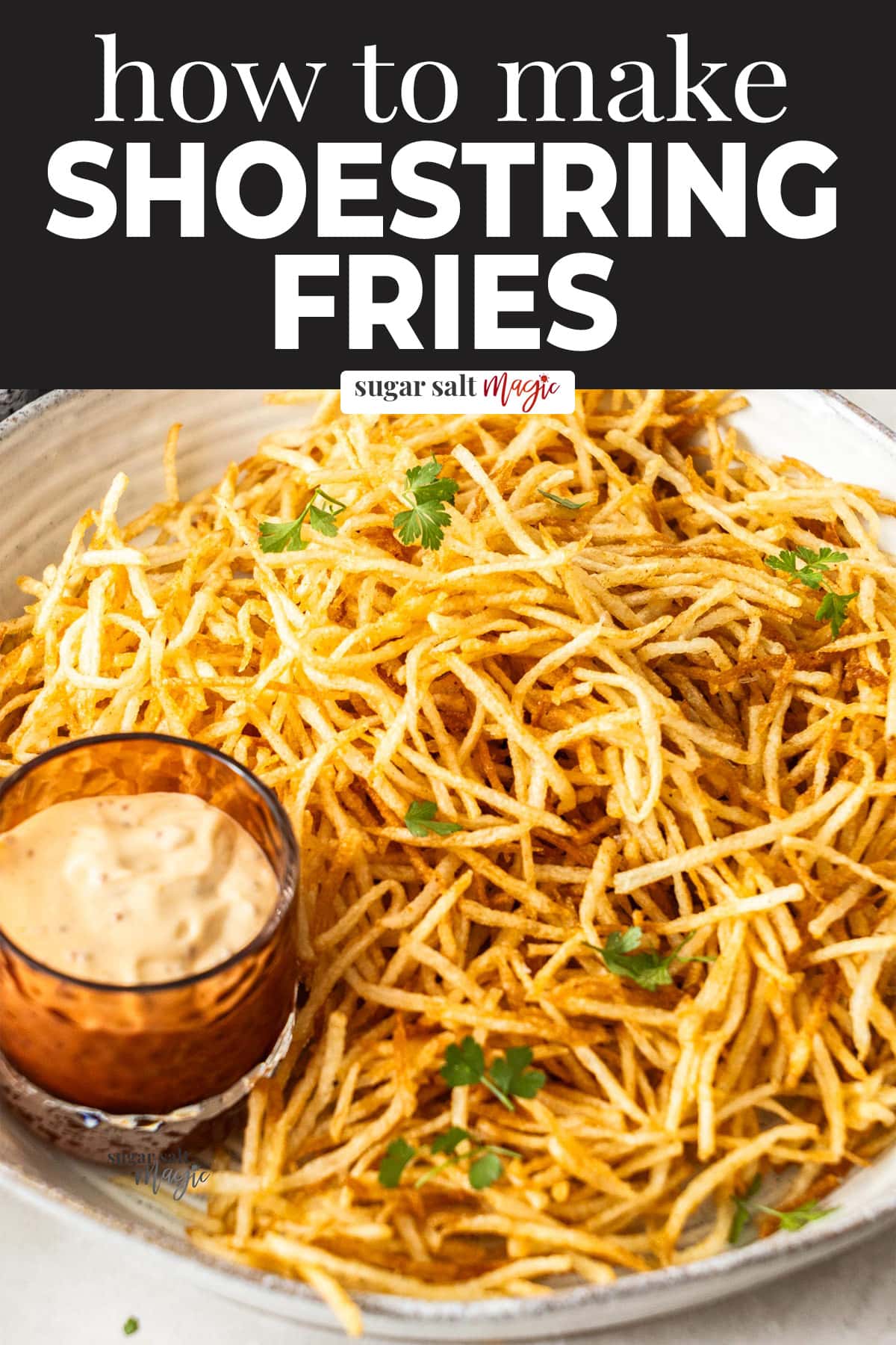 Shoestring Fries - Sugar Salt Magic